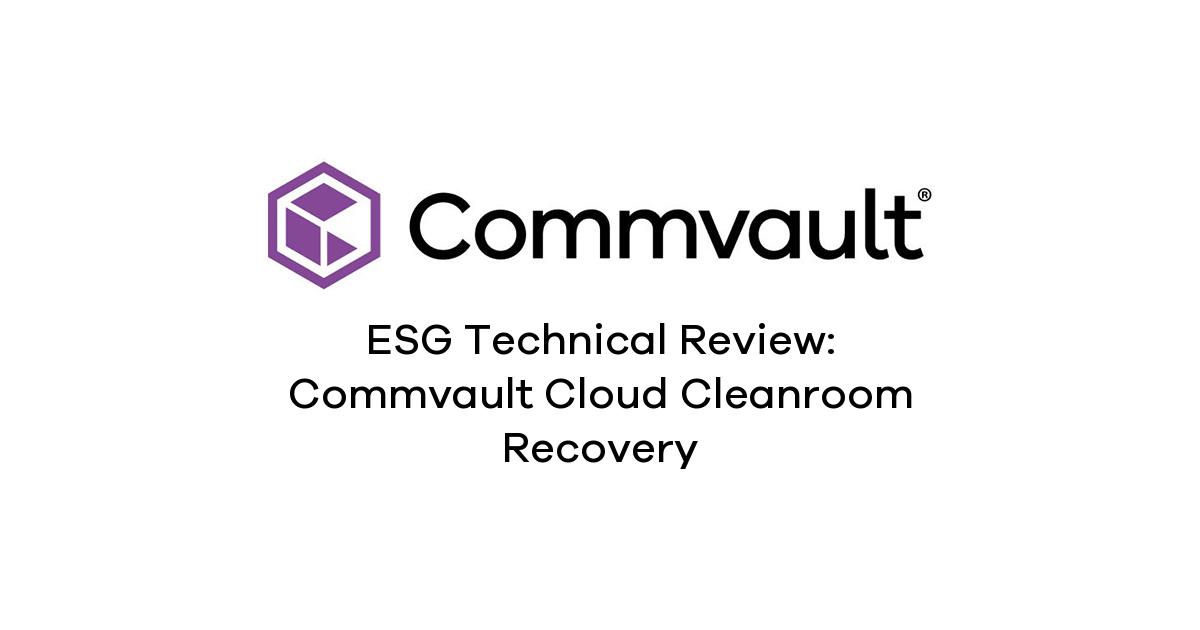 ESG Technical Review: Commvault Cloud Cleanroom Recovery | Commvault