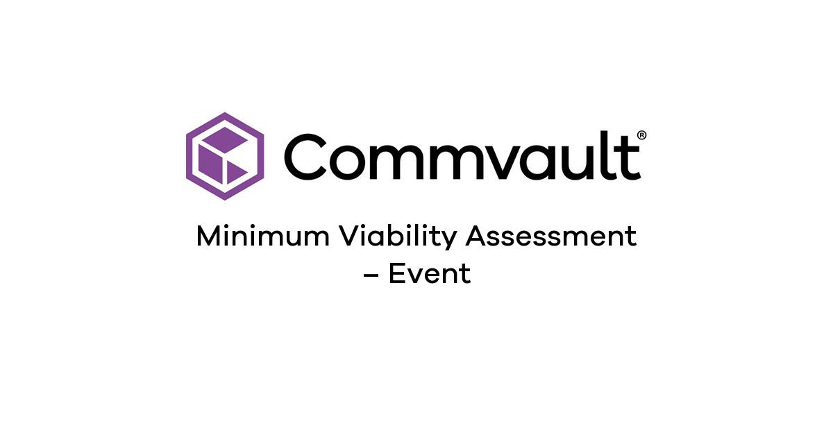 Minimum Viability Assessment | Events | Commvault