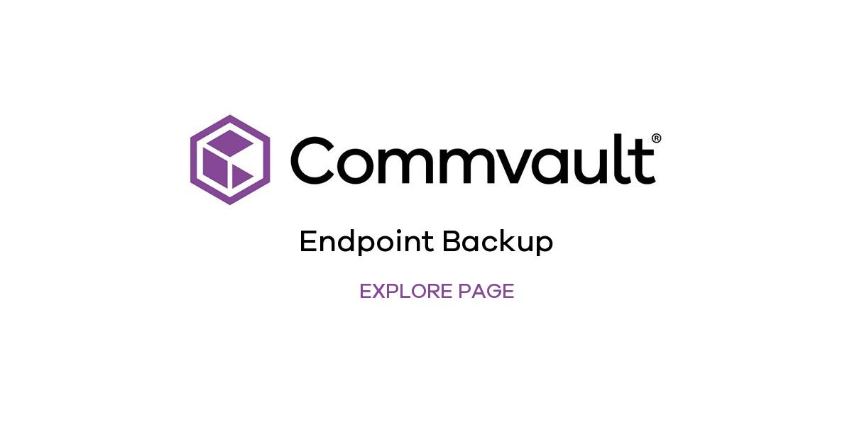 Endpoint Backup | Explore | Commvault