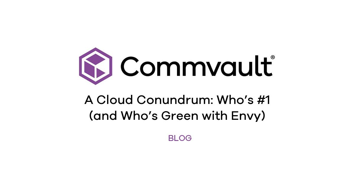 A Cloud Conundrum: Who’s #1 (and Who’s Green with Envy) | Commvault Blog