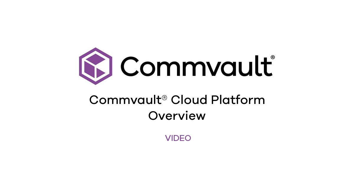 Commvault® Cloud Platform Overview | Commvault