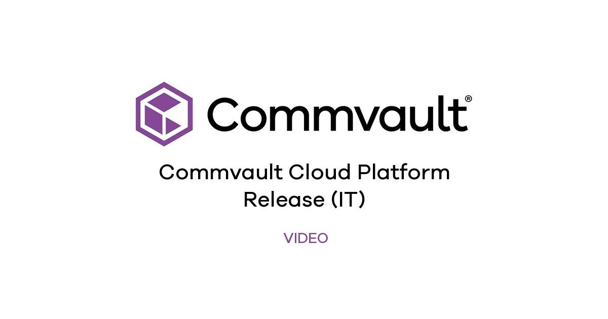 Commvault Cloud Platform Release (IT) | Commvault