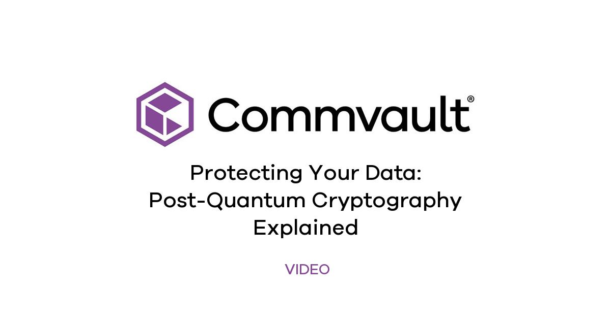 Protecting Your Data Post Quantum Cryptography Explained Commvault