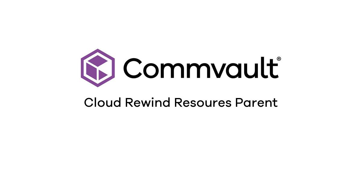 Cloud Rewind | Resoures Parent | Commvault
