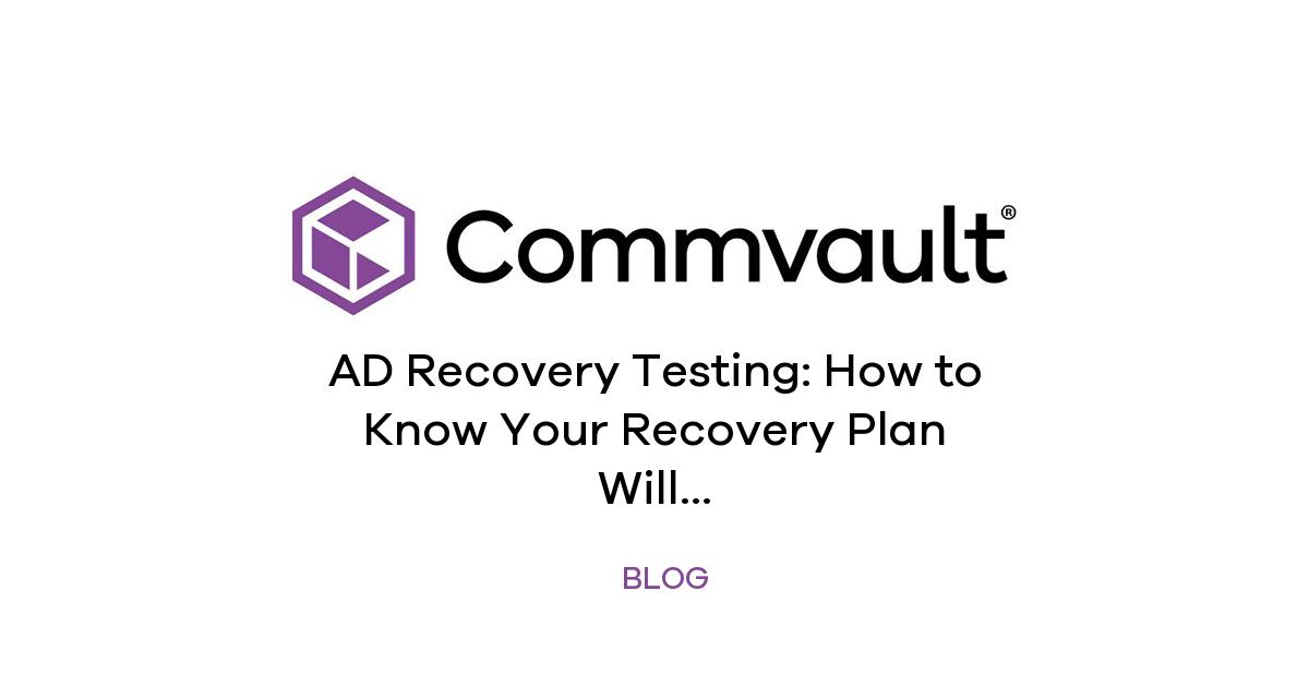 AD Recovery Testing: How to Know Your Recovery Plan Will Actually Work ...