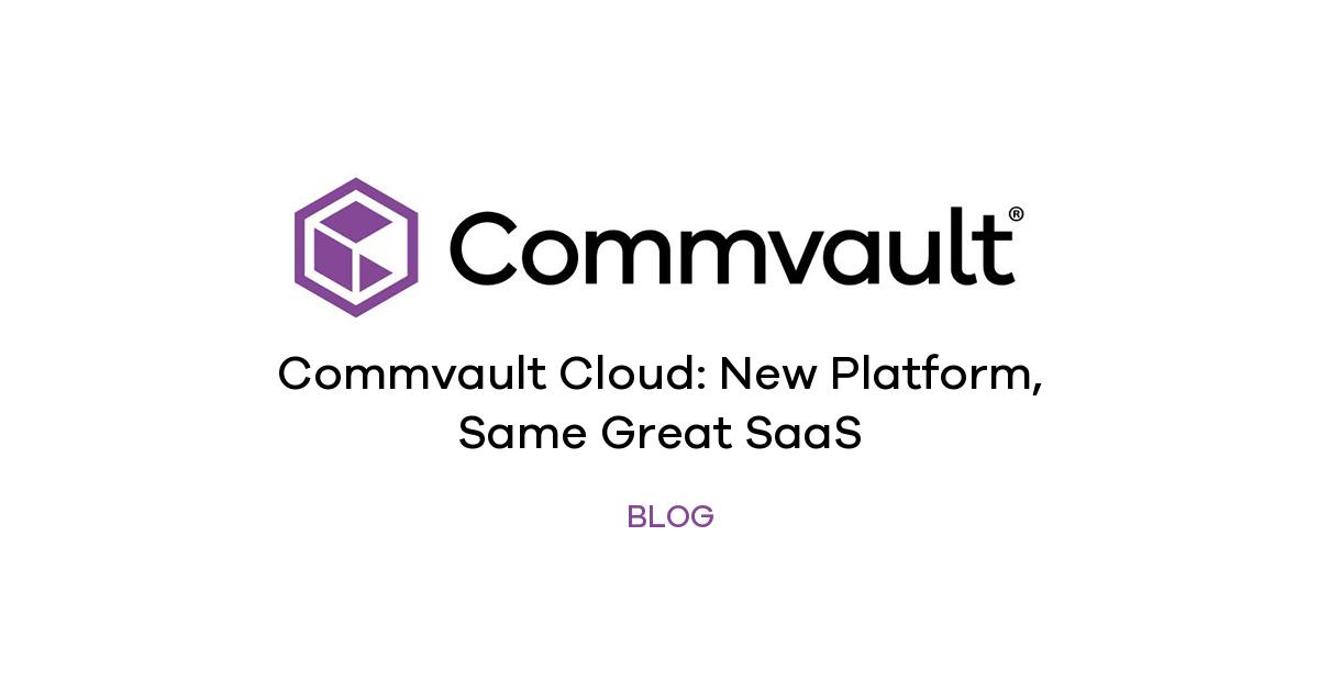 Commvault Cloud: New Platform, Same Great SaaS | Commvault