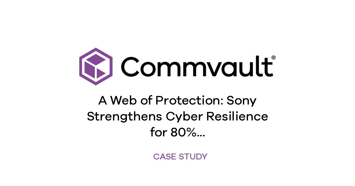 A Web of Protection: Sony Strengthens Cyber Resilience for 80% Less TCO | Commvault
