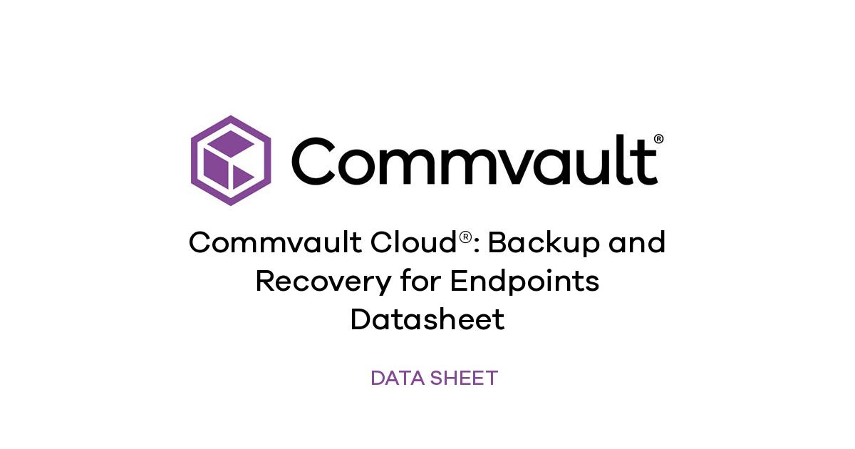 Commvault Cloud®: Backup and Recovery for Endpoints Datasheet | Commvault