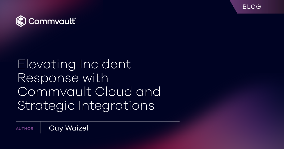 Elevating Incident Response with Commvault Cloud | Blog Elevating Incident Response with Commvault Cloud | Blog